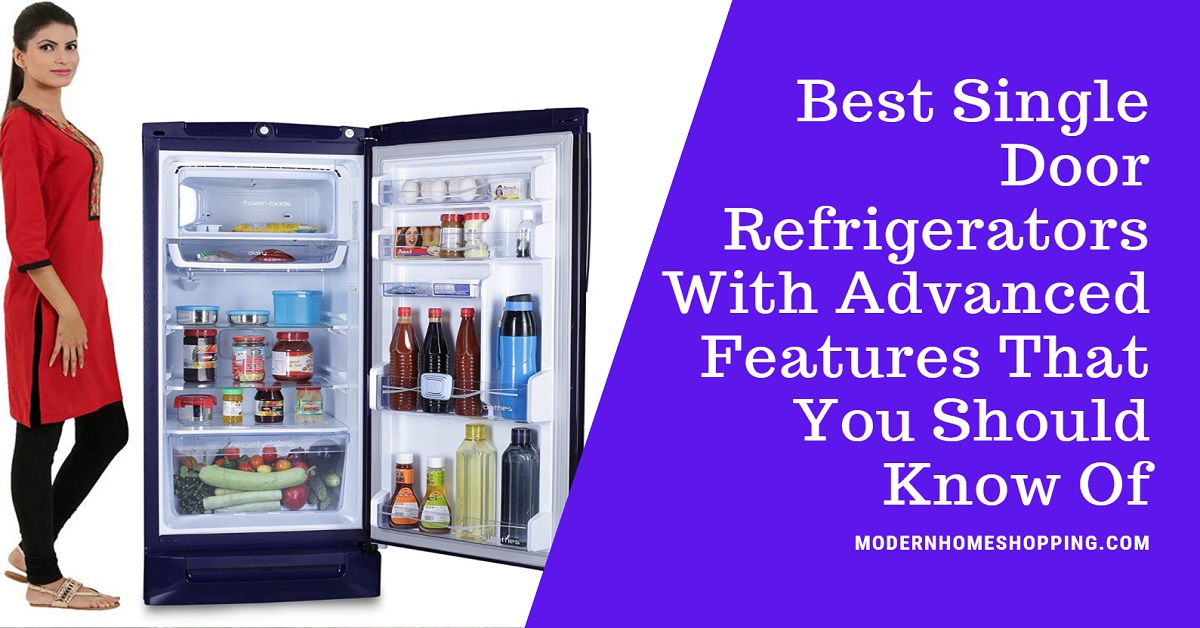 5 Best Single Door Refrigerators That You Should Know Of