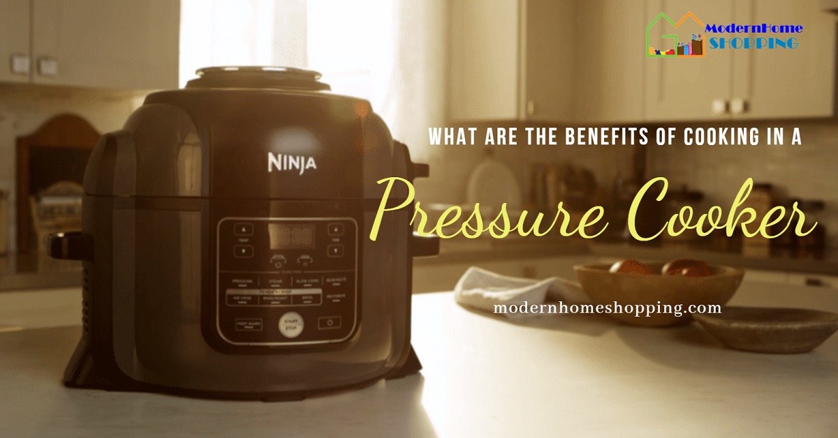 What are the Top 6 Benefits of a Pressure Cooker